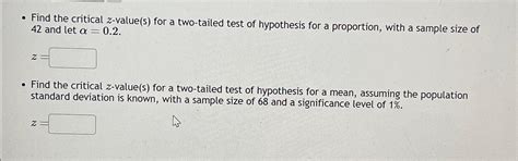Solved Find The Critical Z Value S For A Two Tailed Test Chegg