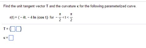 Solved Find The Unit Tangent Vector T And The Curvature K Chegg