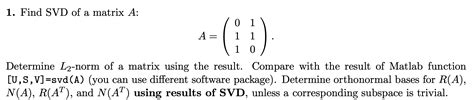 Solved 1 Find SVD Of A Matrix A 0 1 1 1 A Determine Chegg Com