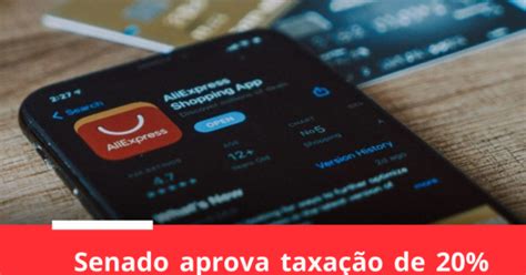 Senado aprova taxação de 20 para compras internacionais de até 50