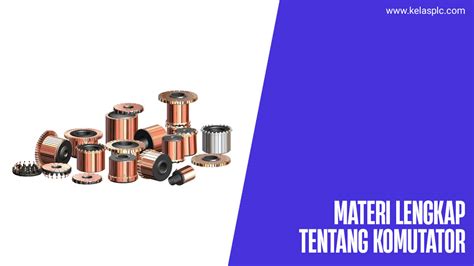 √ Pengertian Komutator Fungsi And Cara Kerjanya Lengkap Dibahas Disini