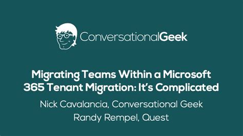 Conversational Geek Migrating Teams Within A Microsoft 365 Tenant