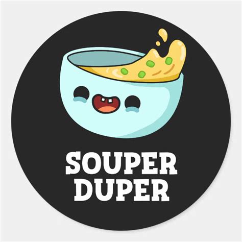 Souper Duper Funny Soup Pun Dark Bg Classic Round Sticker Zazzle