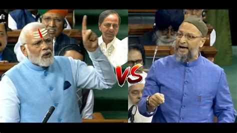 Asaduddin Owaisi Vs Narendra Modi Chief Minister KCR Parliament