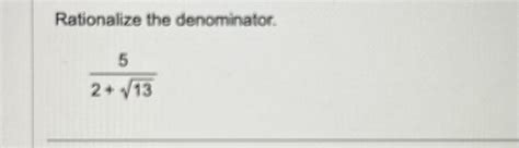 Solved Rationalize The Denominator52132 Solved Rationalize The Denominator52132