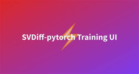 Svdiff Pytorch Training Ui A Hugging Face Space By Joeywsuarez