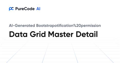 Build Great Bootstrapotification20permission Data Grid Master Detail Components Faster Using Ai