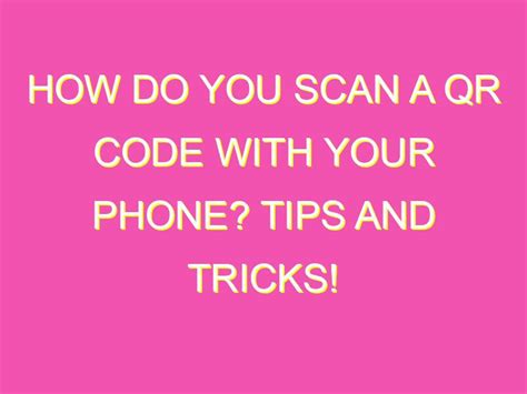 How Do You Scan A Qr Code With Your Phone Tips And Tricks Kurrently