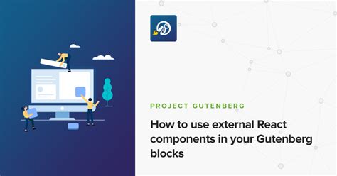 How To Use External React Components In Your Gutenberg Blocks • Cssigniter