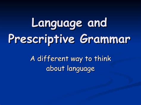 Language And Prescriptive Grammar Ppt