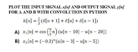 Solved Plot The Input Signal X N And Output Signal Y N