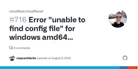 Error Unable To Find Config File For Windows Amd64 Installation 🐛 · Issue 716 · Cloudflare