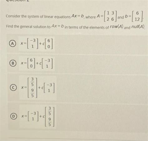 Solved Consider The System Of Linear Equations Axb Where A