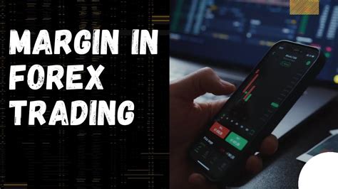 Margin In Forex Trading Exploring The Basics