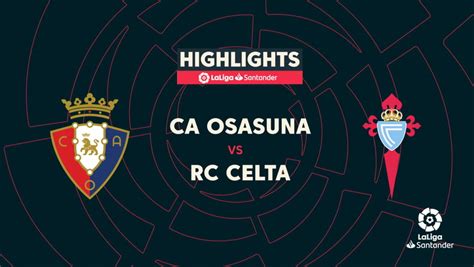 LaLiga Santander Jornada 24 Osasuna 0 0 Celta De Vigo MarcaTV