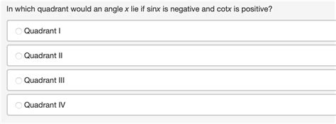 [solved] in which quadrant would an angle x lie if sinx is negative and