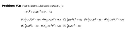 Solved Problem Find The Matrix A In Terms Of B And C Chegg Com