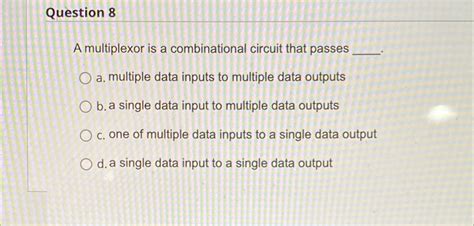solved question 8a multiplexor is a combinational circuit