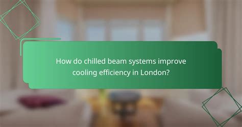 Chilled Beam System Efficiency Design And Maintenance Insights