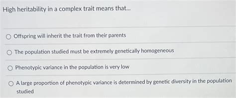 Solved High Heritability In A Complex Trait Means