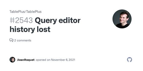 query editor history lost · issue 2543 · tableplus tableplus · github