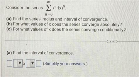 Solved Consider The Series N 0 11x N A Find The Series Chegg