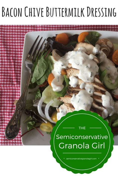 Bacon Chive Buttermilk Dressing The Semiconservative Granola Girl