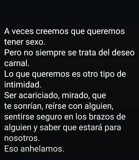 A Veces Creemos Que Queremos Tener Sexo Pero No Siempre Se Trata Del Deseo Carnal Lo Que