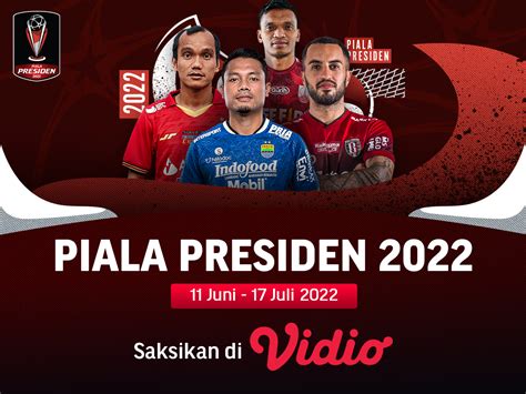 Jadwal Dan Link Live Streaming Piala Presiden 2022 Vidio