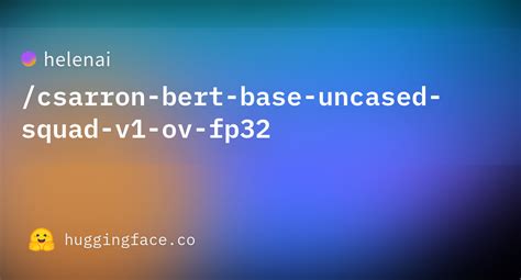 Helenai Csarron Bert Base Uncased Squad V1 Ov Fp32 Hugging Face