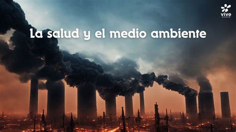 La Salud Y El Medio Ambiente