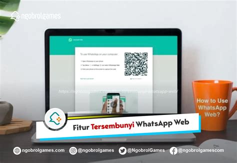 Fitur Tersembunyi WhatsApp Web Yang Jarang Diketahui