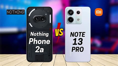 Nothing Phone 2A Vs Redmi Note 13 Pro 5G YouTube