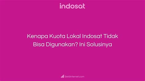 Kenapa Kuota Lokal Indosat Tidak Bisa Digunakan Ini Solusinya