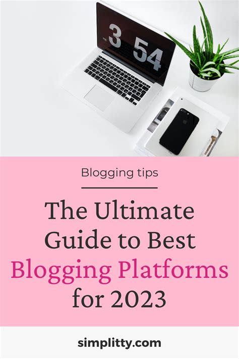 The Ultimate Guide To Best Blogging Platforms For 2023