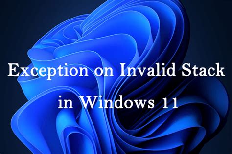 How To Fix The Windows 11 Stop Code Exception On Invalid Stack