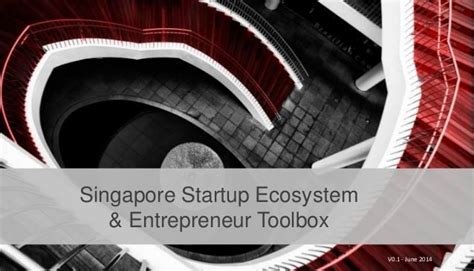 Singapore Startup Ecosystem And Entrepreneur Toolbox