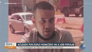 Bahia Meio Dia Barreiras Acusado Por Duplo Homic Dio Vai A J Ri