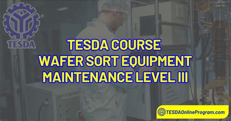 Tesda Wafer Sort Equipment Maintenance Level Iii Course Tesda Online Program