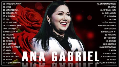 ANA GABRIEL SUS MAS HERMOSA CANCIONES GRANDES EXITOS Ana Gabriel Exitos YouTube