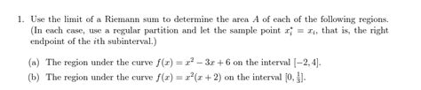 Solved Use The Limit Of A Riemann Sum To Determine The Area Chegg Com
