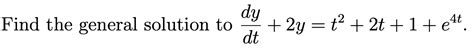 Solved dy Find the general solution to dt 2y ť 2t Chegg