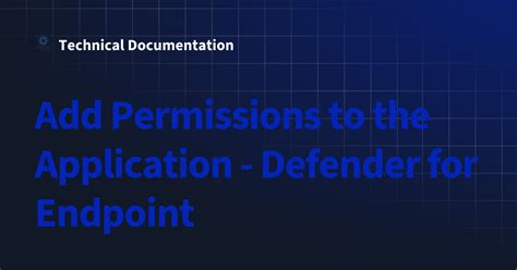 Add Permissions To The Application Defender For Endpoint Technical Documentation