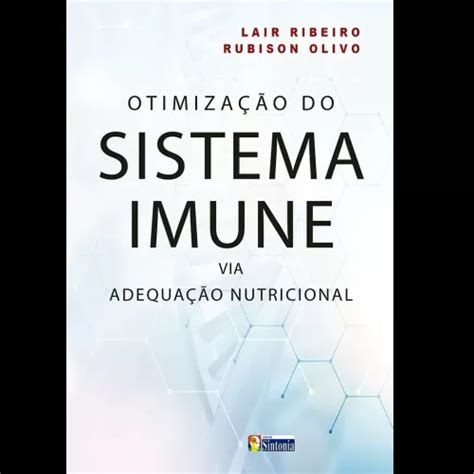 01 OtimizaÇÃo Do Sistema Imune Via Adequação Nutricional Dr Lair