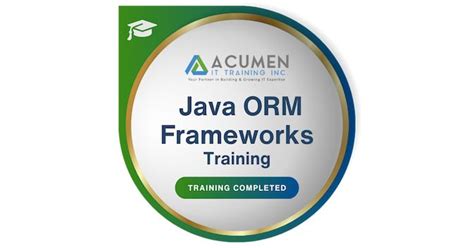 Java Orm Frameworks Training Was Issued By Acumen It Training To