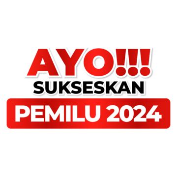 Mari Sukseskan Pemilu Indonesia 2024 Vektor Pemilu 2024 Pemilu Serentak