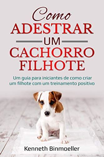 Pdf Como Adestrar Um Cachorro Filhote Um Guia Para Iniciantes De