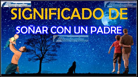 Qué Significa Soñar Con Un Padre El Derecho Online
