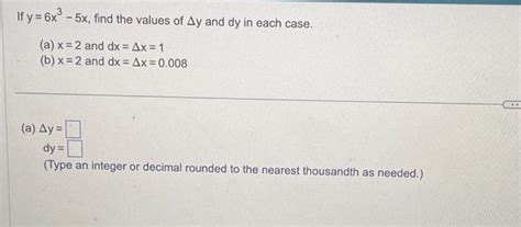 Solved If Y6x3−5x Find The Values Of Δy And Dy In Each