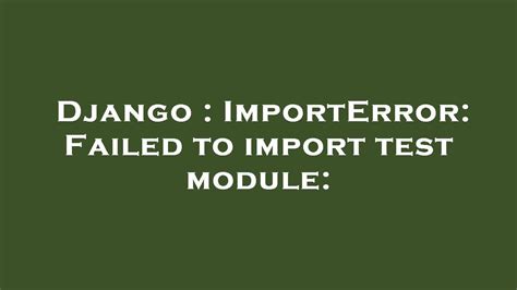 Django ImportError Failed To Import Test Module YouTube
